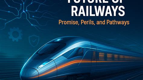 Artificial Intelligence And The Future Of Railway Transportation Promise Perils And Pathways