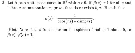 Solved 3 Let ß be a unit speed curve in R3 with k 0 Chegg com