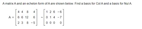 Solved A Matrix A And An Echelon Form Of A Are Shown Below Chegg Com