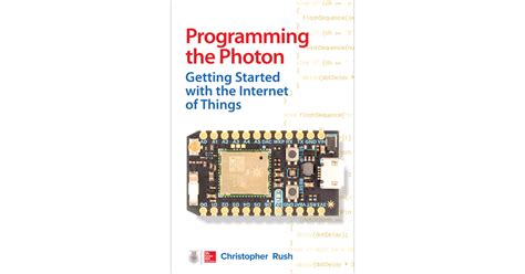 Programming The Photon Getting Started With The Internet Of Things Book
