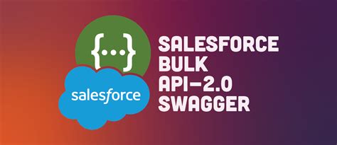 Salesforce Bulk Api 20 Swagger Documentation