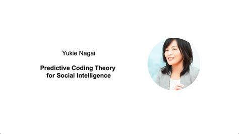 Yukie Nagai Predictive Coding Theory For Social Intelligence Youtube