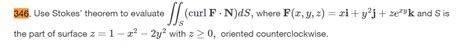 Solved For The Following Exercises Use Stokes Theorem To Chegg Com
