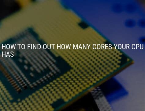 Finding Out How Many Cores A Laptop Or A Desktop Computers Cpu Has 4