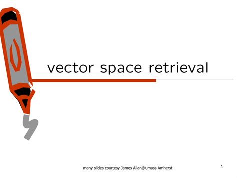 Pdf Vectorspaceretrieval · • Variant Of The Vector Space Model • Uses