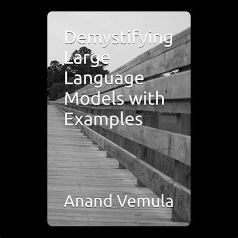 Demystifying Large Language Models With Examples By Anand Vemula