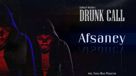 afsaney drunk call sankalp mishra yuvraj music productions official music video youtube
