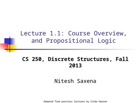 Ppt Lecture 11 Course Overview And Propositional Logic Cs 250 Discrete Structures Fall