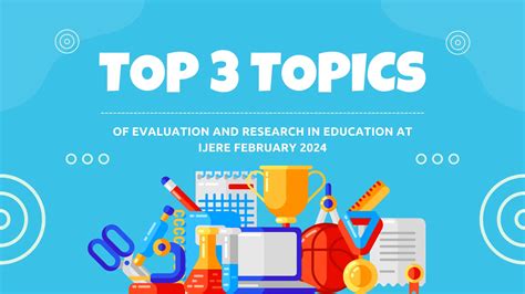 Top 3 Topics Of Evaluation And Research In Education At Ijere February 2024 Ipmu