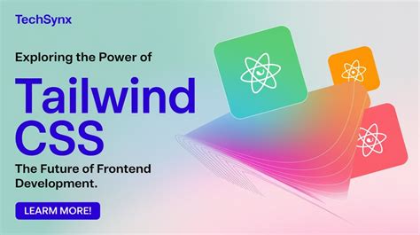 Exploring The Power Of Tailwind Css The Future Of Frontend Development