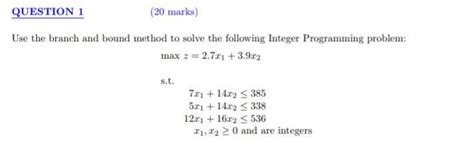 Solved QUESTION 1 20 Marks Use The Branch And Bound Method Chegg Com