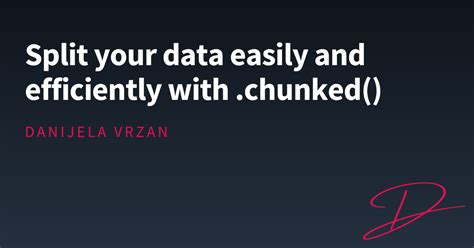 Split Your Data Easily And Efficiently With Chunked Danijelas Blog