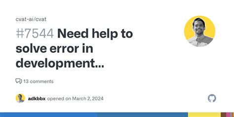 Need Help To Solve Error In Development Environment · Issue 7544 · Cvat Aicvat · Github