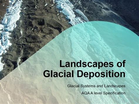 Aqa A Level Geography Glaciers L11 Depositional Landscapes Teaching