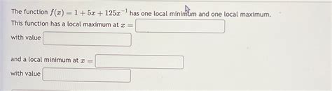 Solved The Function Fx15x125x 1 ﻿has One Local Minimum