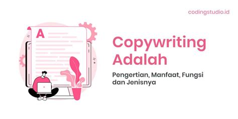 Copywriting Adalah Pengertian Manfaat Fungsi Dan Jenisnya