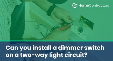 Can You Install A Dimmer Switch On A Two Way Light Circuit HomeContractors