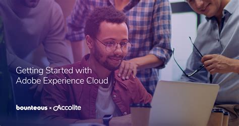 Getting Started With The Adobe Experience Cloud Bounteous X Accolite