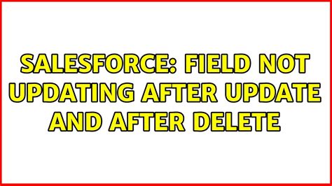Salesforce Field Not Updating After Update And After Delete Youtube