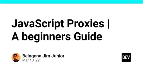 Javascript Proxies A Beginners Guide Dev Community