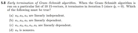 Solved 58 Early Termination Of Gram Schmidt Algorithm When
