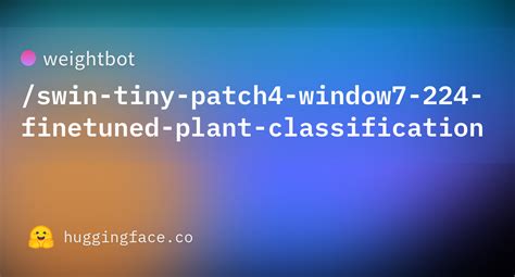 Weightbotswin Tiny Patch4 Window7 224 Finetuned Plant Classification