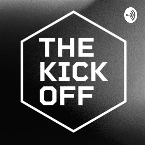The Kick Off Podcast Podcast Podtail