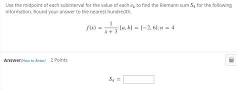 solved use the midpoint of each subinterval for the value of