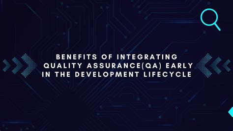 Benefits Of Integrating Quality Assurance Qa Early In The Development Lifecycle