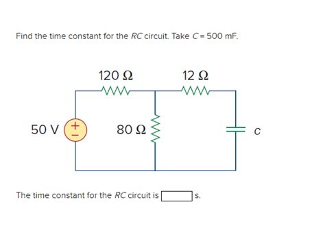 Solved Find The Time Constant For The RC Circuit Take C Chegg Com