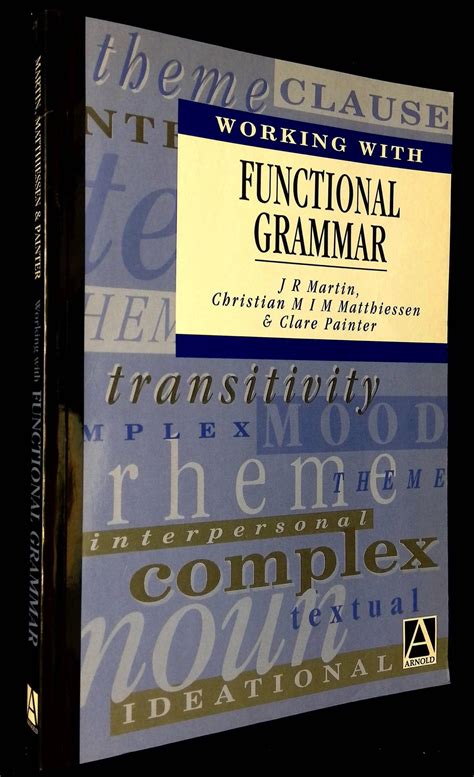 Working With Functional Grammar J R Martin Christian M I M Matthiessen