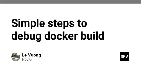Simple Steps To Debug Docker Build Dev Community
