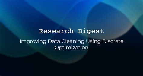 Improving Data Cleaning Using Discrete Optimization
