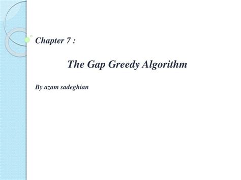 Ppt Chapter 7 The Gap Greedy Algorithm By Azam Sadeghian Powerpoint Presentation Id2526989