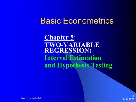 May 2004 Prof Himayatullah 1 Basic Econometrics Chapter 5 Two