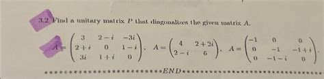 Solved Lomear Algebra Please Do A3 2 Find A Unitary Matrix P Chegg Com