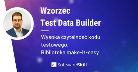 Wzorzec Test Data Builder Podnieś Czytelność Kodu Testowego