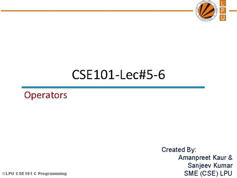 Cse 101 Lec5 6 Operators Lpu Cse 101