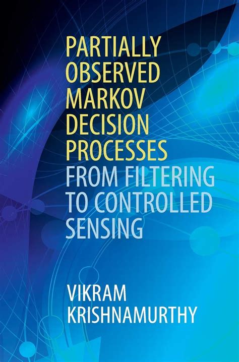 [download] Partially Observed Markov Decision Processes From Filtering To Controlled Sensing
