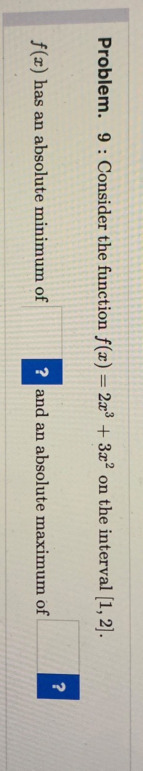 Solved Problem 9 ﻿ Consider The Function Fx2x33x2 ﻿on
