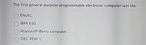 Solved The First General Purpose Programmable Electronic