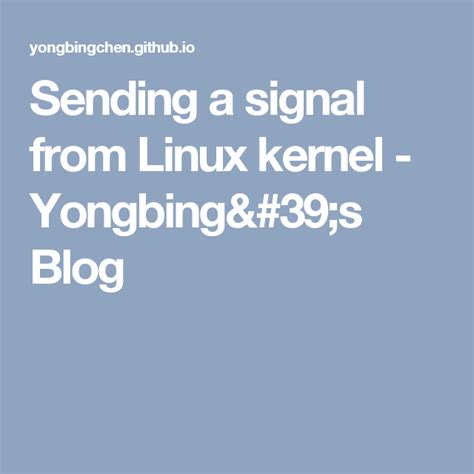 sending a signal from linux kernel yongbing s blog linux kernel