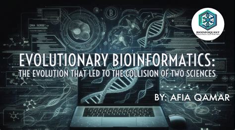 Evolutionary Bioinformatics The Evolution That Led To The Collision Of