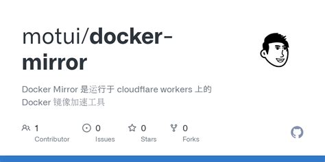 Github Motuidocker Mirror Docker Mirror 是运行于 Cloudflare Workers 上的