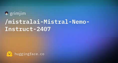 Grimjimmistralai Mistral Nemo Instruct 2407 At Main