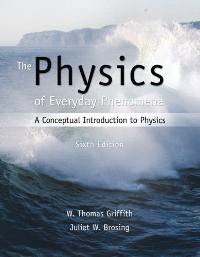 Physics Of Everyday Phenomena Griffith W Thomas 9780073512112 AbeBooks