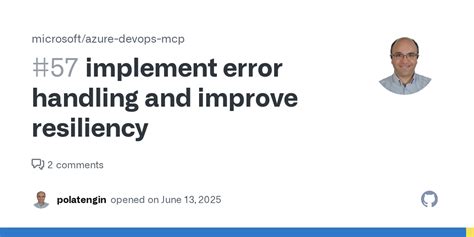 Implement Error Handling And Improve Resiliency · Issue 57 · Microsoftazure Devops Mcp · Github