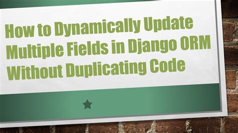 How To Dynamically Update Multiple Fields In Django Orm Without Duplicating Code Youtube
