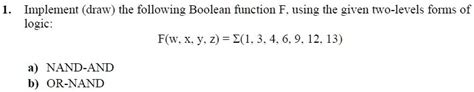 Solved Implement Draw The Following Boolean Function F Using The Given Two Level Forms Of