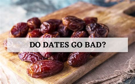 Do Dates Go Bad How To Tell If Dates Are Bad New Dessert Recipe Eating Raw Cooking